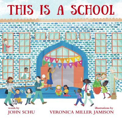 John Schu: This is a School, illustrated by Veronica Miller Jamison ...
