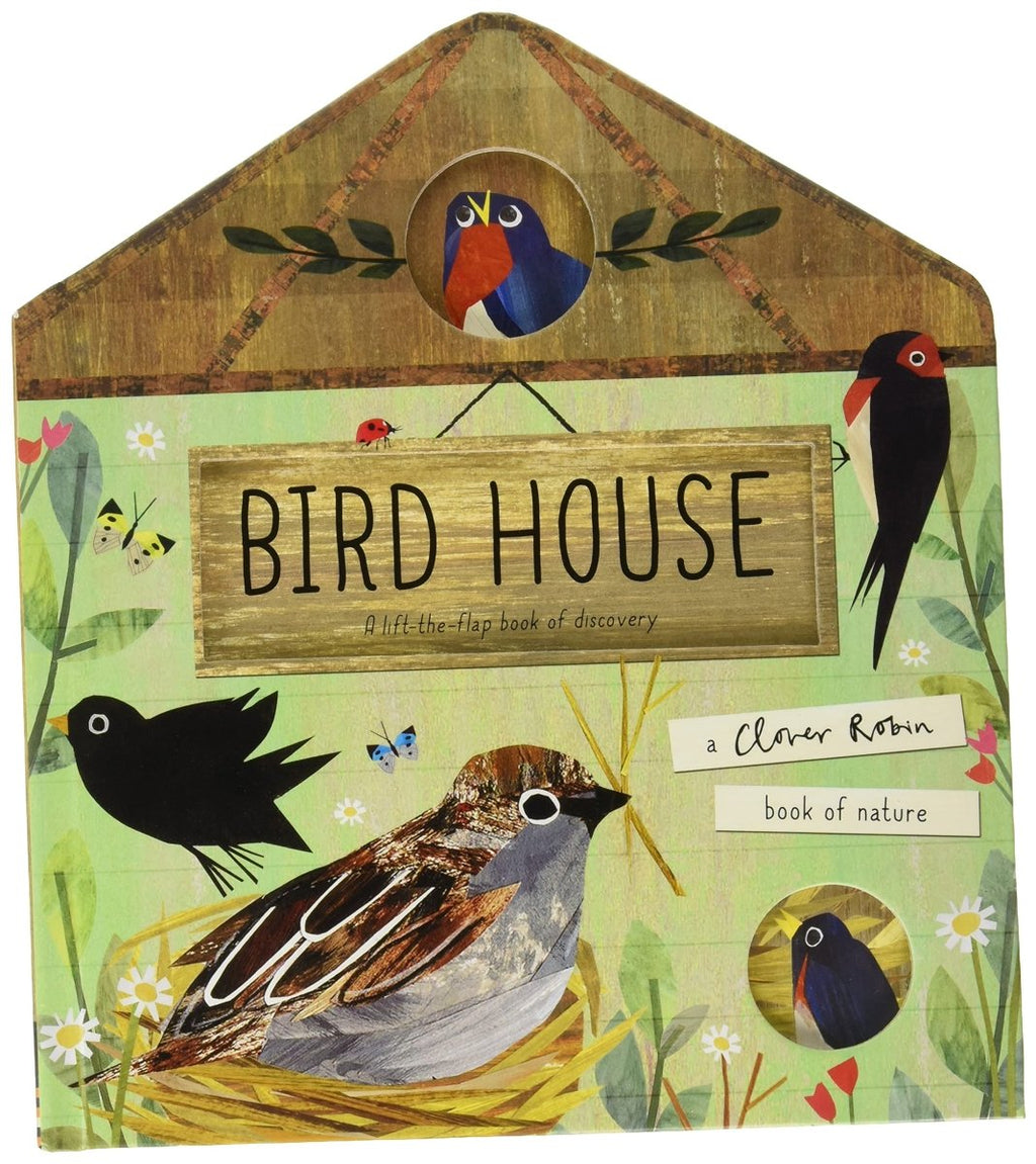 Libby Walden: Bird House - A Lift-the-Flap Book of Discovery, illustrated by Clover Robin ...