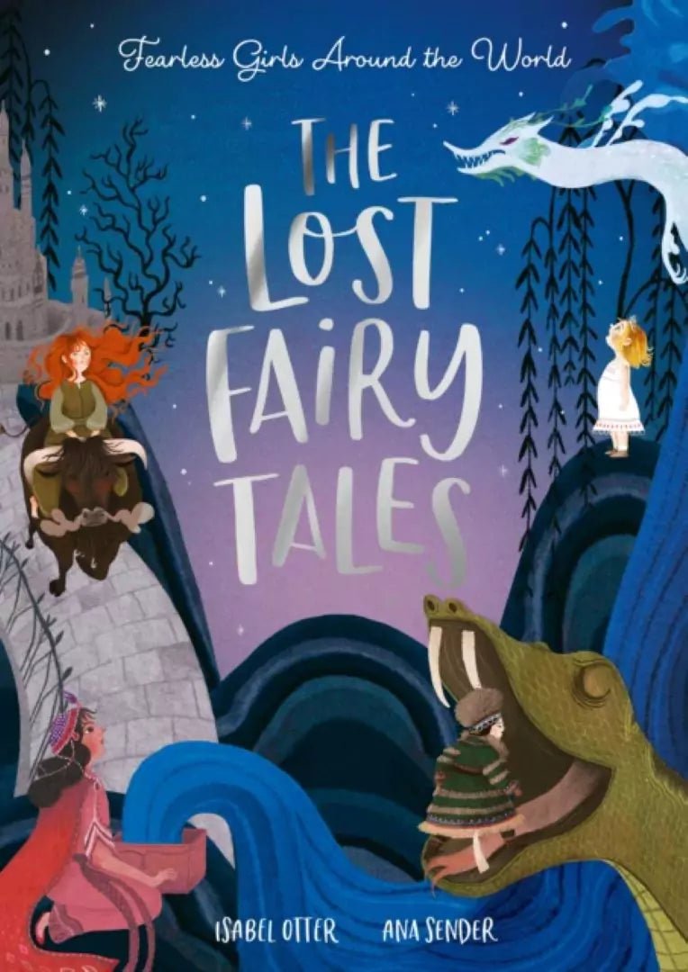 Isabel Otter: The Lost Fairy Tales - Fearless Girls Around the World ...